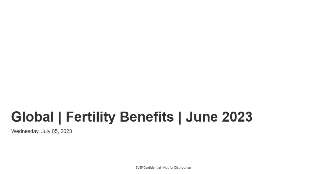Global Fertility Benefits June 2023 - Silicon Valley Employers Forum