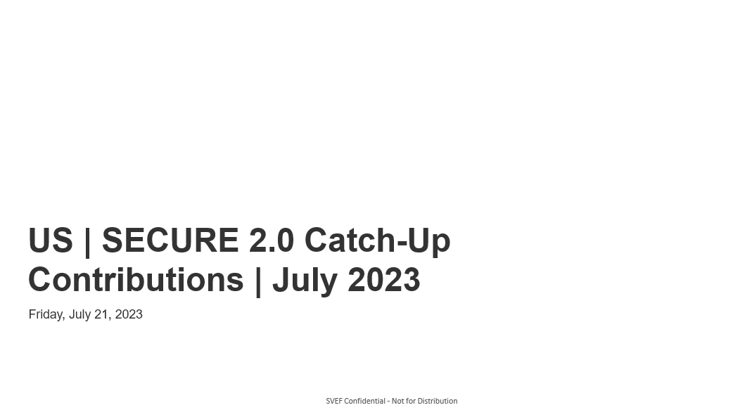 US SECURE 2.0 Catch-Up Contributions - Silicon Valley Employers Forum